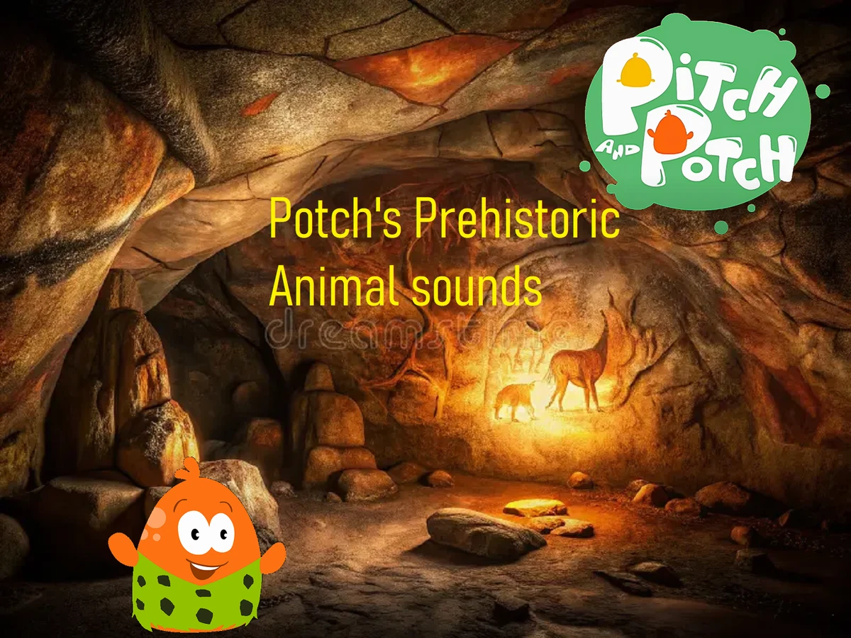 Potch's Prehistoric Animal sounds | Pitch and Potch Wiki | Fandom