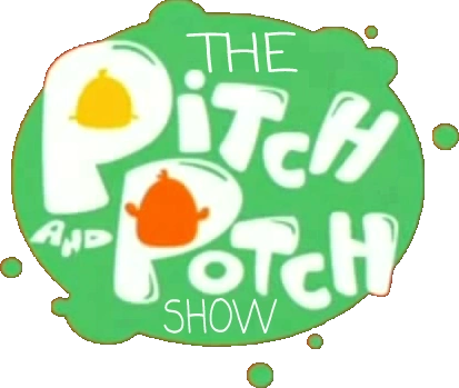 The Pitch and Potch show | Pitch and Potch Wiki | Fandom