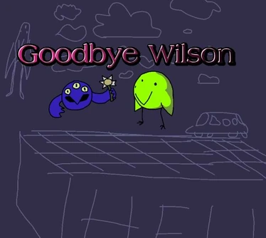 Goodbye Wilson | Pizza Central Wiki | Fandom