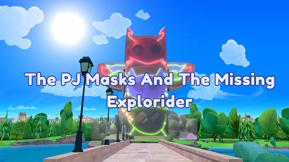 The PJ Masks And The Missing Explorider | PJ Masks Fanon Wikia | Fandom