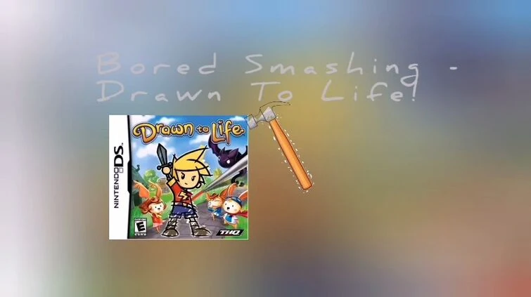 Bored Smashing - Drawn to Life! | Plainrock124 Wikia | Fandom