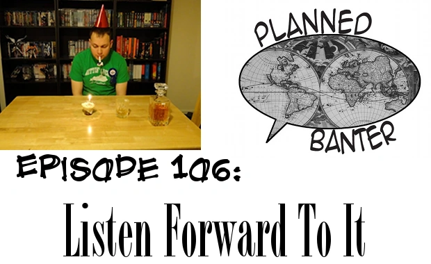 106: Listen Forward to It | Planned Banter Wiki | Fandom