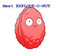 Meet Explode-o-nut | Plants vs. Zombies Fanon Wiki | Fandom
