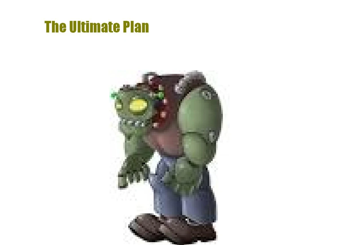 The Ultimate Plan | Plants vs. Zombies Fanon Wiki | Fandom
