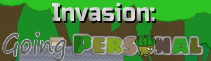 Invasion: Going Personal | Platform Builder Wiki | Fandom
