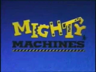 Mighty Machines | Playtime for kids Shows Wiki | Fandom