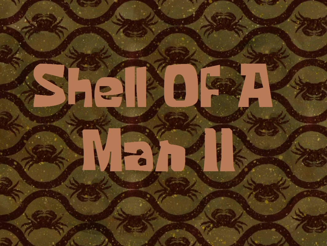 Shell Of A Man II | PLTWR Wiki | Fandom