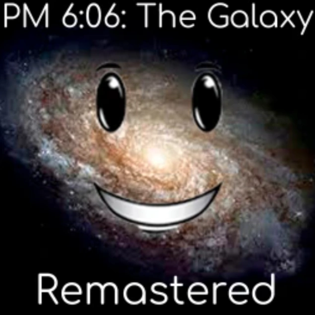 PM 6:06: The Galaxy Remastered | PM 6:06 Fangames Wiki | Fandom