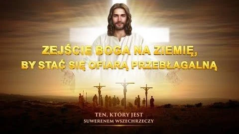 Zejście Boga na ziemię, by stać się ofiarą przebłagalną | Podążanie za Bogiem Wszechmogącym Wiki ...