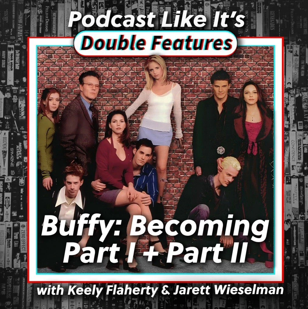 Buffy: "Becoming Part 1 & 2" | Podcast Like It's 1999 Wiki | Fandom