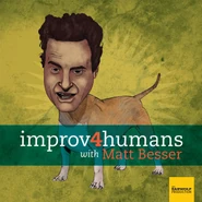 Improv4humans with Matt Besser | Podcasts Wiki | Fandom