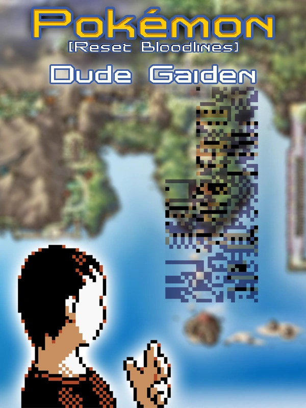 Dude Gaiden | Pokemon Reset Bloodlines Wiki | Fandom