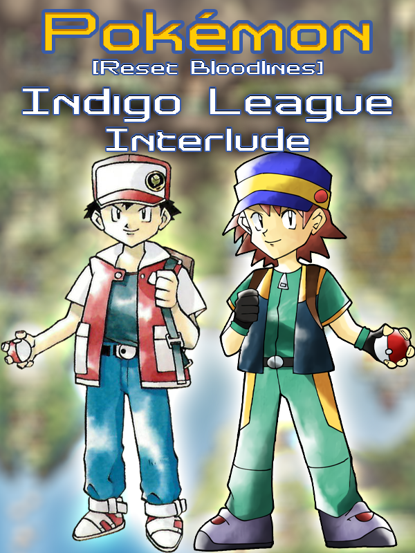 Indigo League Interlude | Pokemon Reset Bloodlines Wiki | Fandom