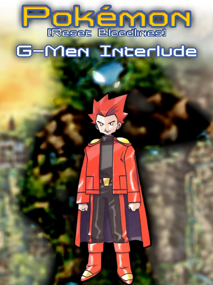 Pokémon G-Men Interlude | Pokemon Reset Bloodlines Wiki | Fandom