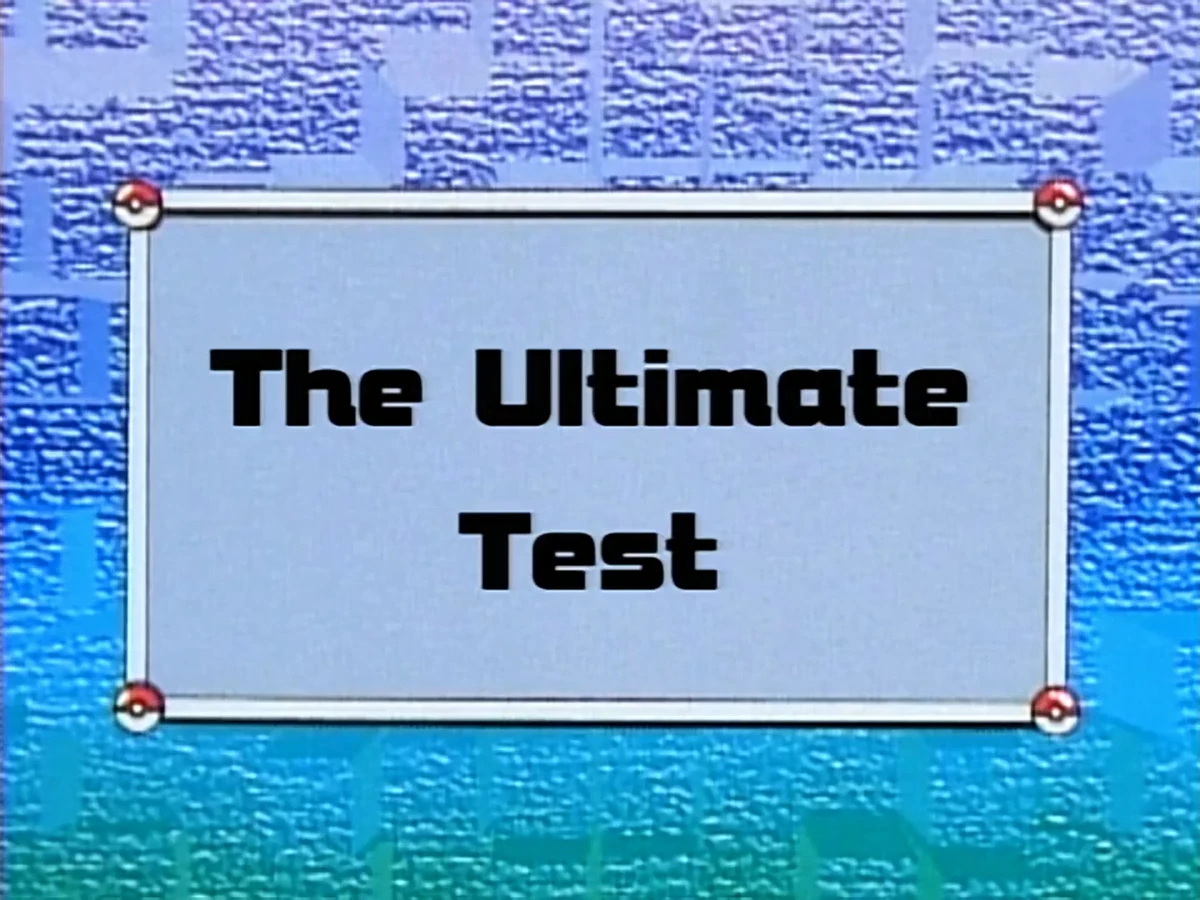 The Ultimate Test | Pokémon Wiki | Fandom