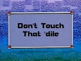 Don't Touch That 'dile | Pokémon Wiki | Fandom