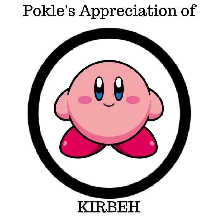 Pokle's Appreciation of Kirbeh | Pokle's Non Original Wiki | Fandom