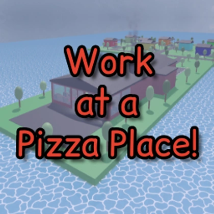 Work at a Pizza Place | Polytoria Wiki | Fandom