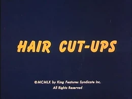 Hair Cut-Ups | Popeye the Sailorpedia | Fandom