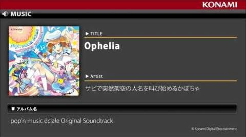 Ophelia (song) | Pop'n Music Wiki | Fandom