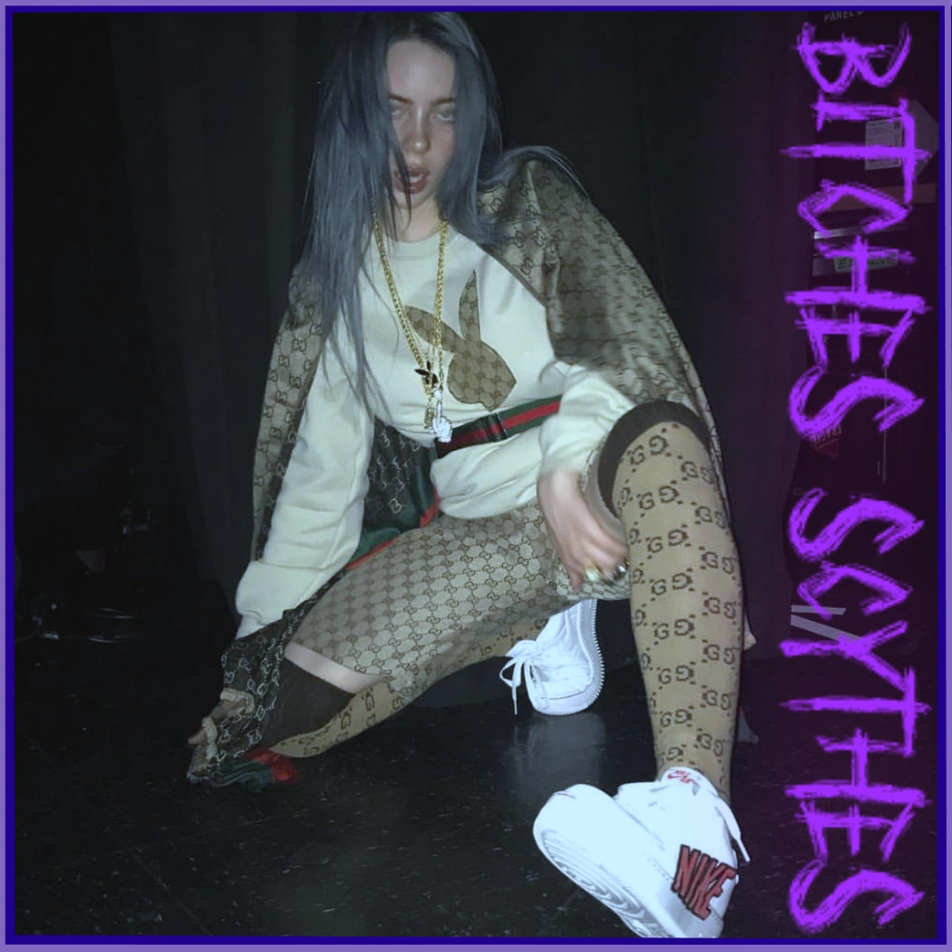 Bitches Scythes | Billie Eilish Fanon Wiki | Fandom