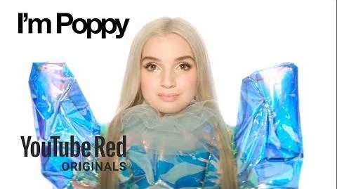 I'm Poppy (YouTube Red Original) | Poppy Wiki | Fandom