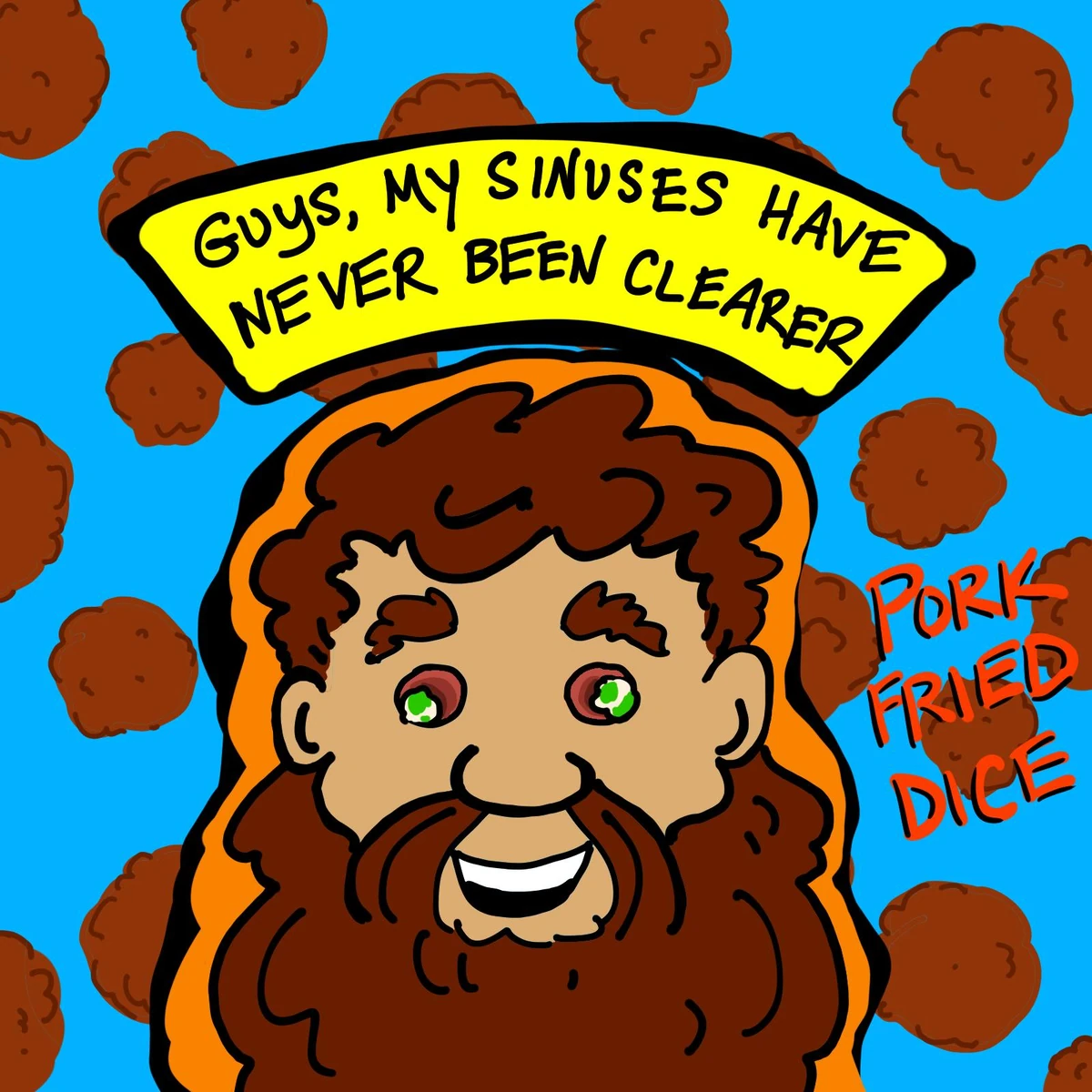 119: Guys, My Sinuses Have Never Been Clearer | Pork Fried Dice Wiki ...