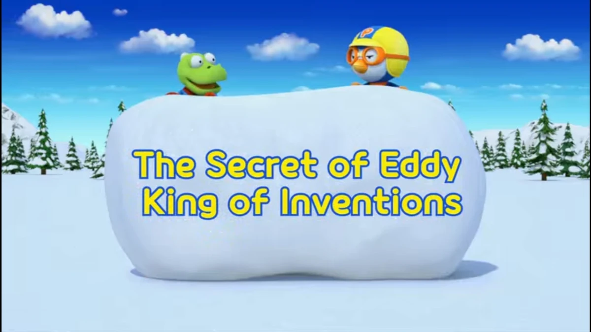 The Secret Of Eddy: King of Inventions/Gallery | Pororopedia | Fandom
