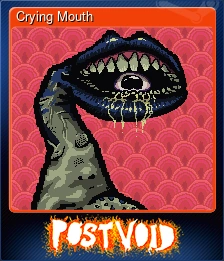 Crying Mouth | Post Void Wiki | Fandom