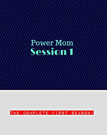 Power Mom Session 1 | Power Mom! Wiki | Fandom