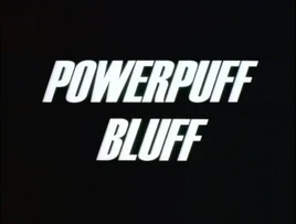 Powerpuff Bluff | Powerpuff Girls Wiki | Fandom