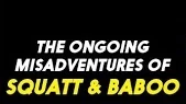 The Ongoing Misadventures of Squatt and Baboo | RangerWiki | Fandom