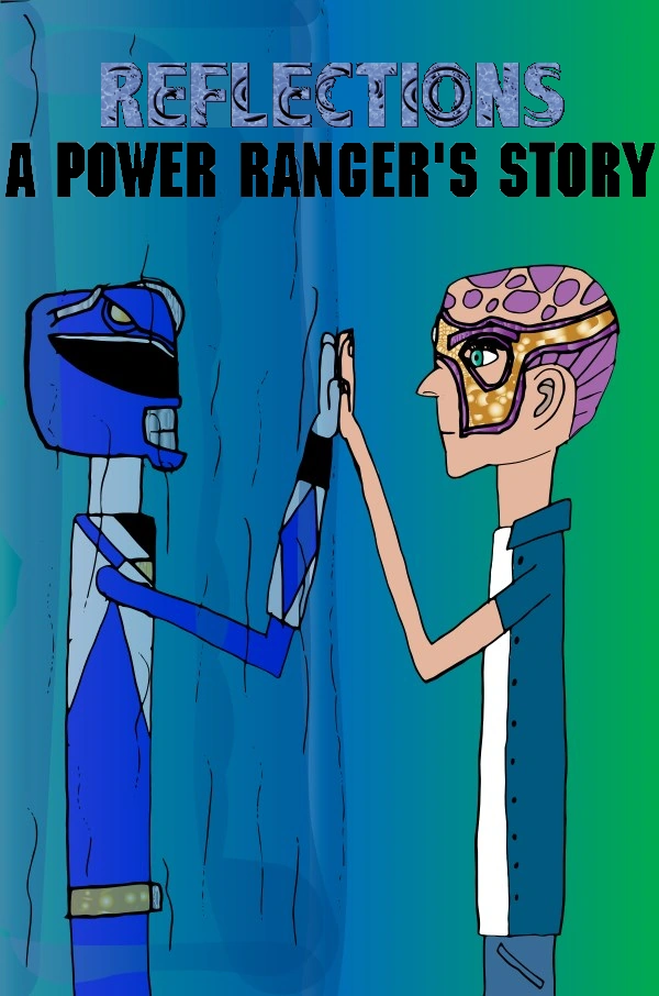 Reflections: A Power Ranger's Story | Power Rangers Fanon Wiki | Fandom