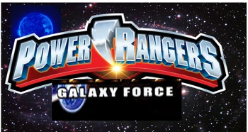 Power Rangers Galaxy Force | Power Rangers Fanon Wiki | Fandom