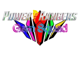 Power Rangers Gem Squad | Power Rangers Fanon Wiki | Fandom