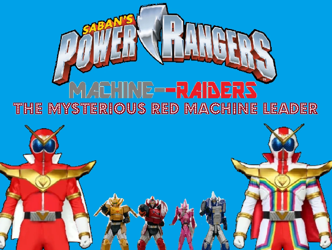 Power Rangers Machine-Raiders: The Mysterious Red Machine Leader ...