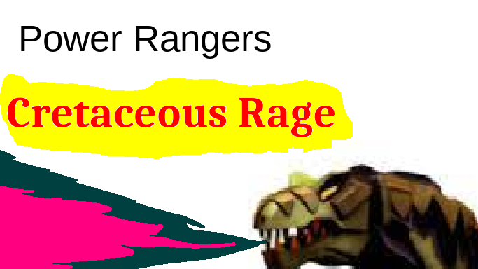Power Rangers-Cretaceous rage | Power Rangers Fanon Wiki | Fandom