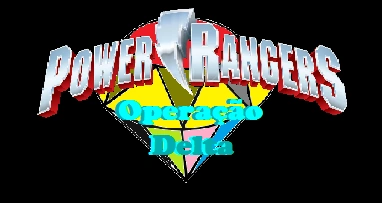 Power Rangers: Operação Delta | Wikia Power Rangers Fanon Brasil | Fandom