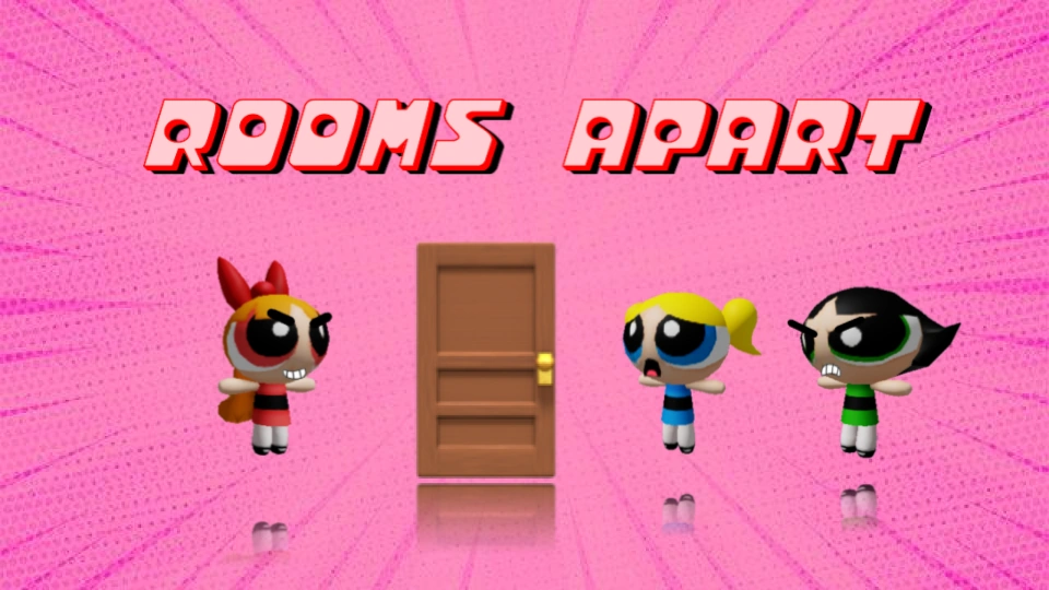 Rooms Apart | Powerpuff Girls Fanon Wiki | Fandom