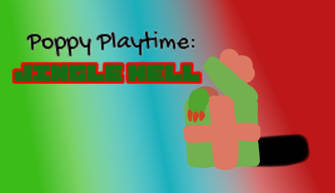 Poppy Playtime: Jingle Hell | Poppy Playtime Fanon Wiki | Fandom