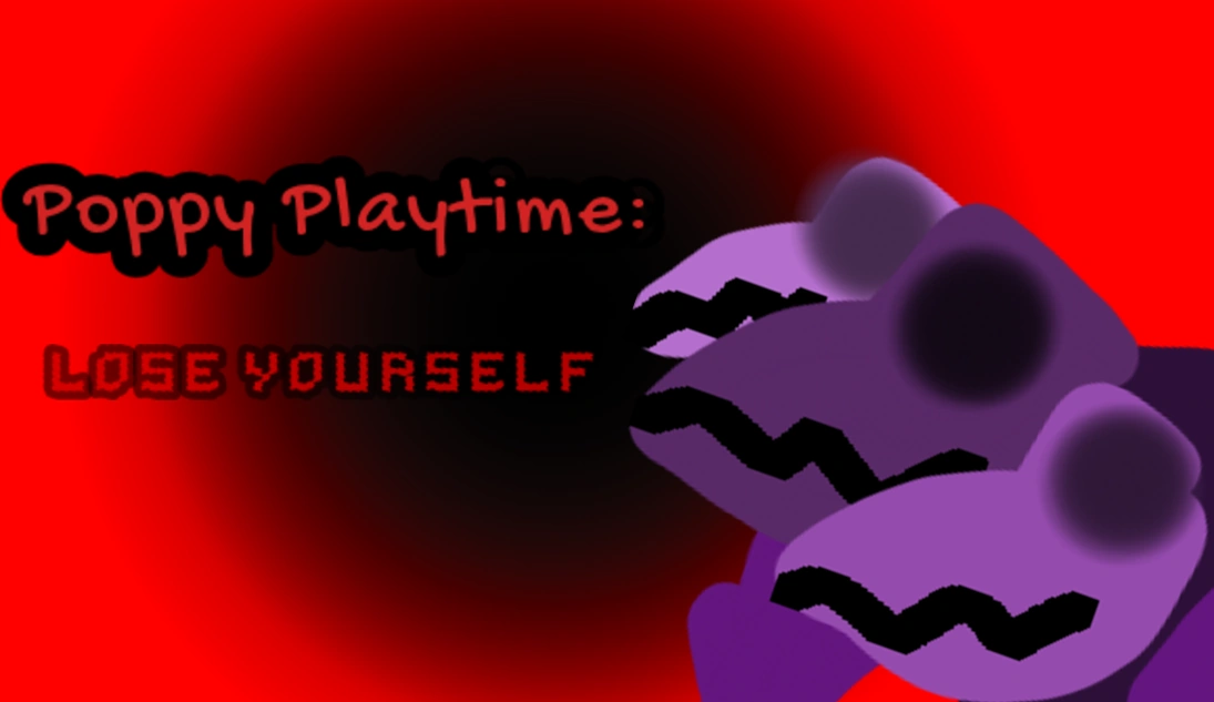Poppy Playtime: Lose Yourself | Poppy Playtime Fanon Wiki | Fandom