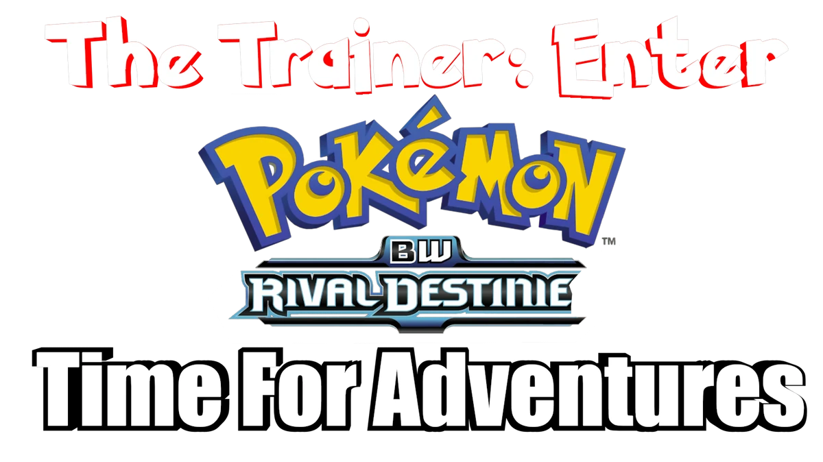 The Trainer: Enter Pokémon The Series! Season 15: Black & White: Rival ...