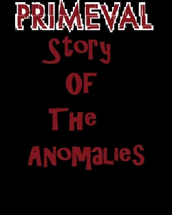 Primeval: The Story of the Anomalies | Primeval Fanon Wiki | Fandom