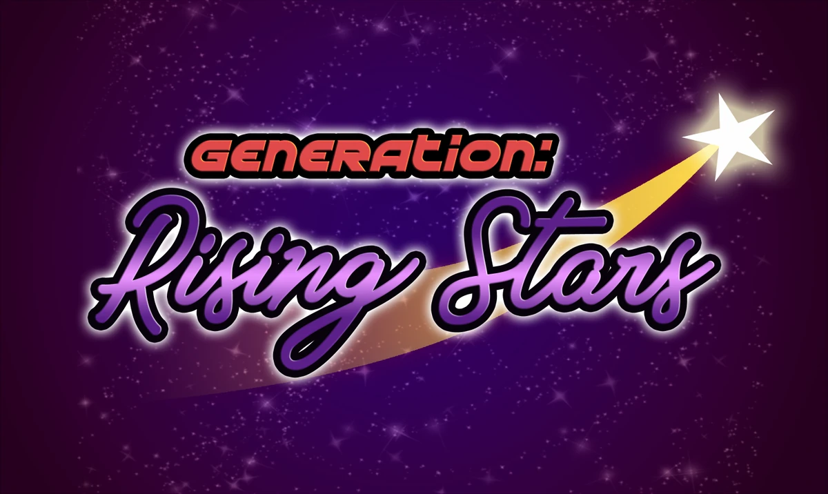 Generation: Rising Stars | PrincessCallyie Wiki | Fandom