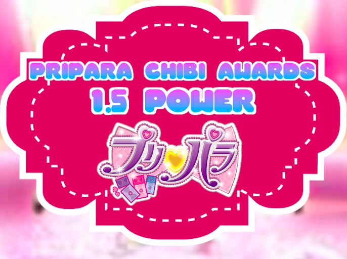 PriPara Chibi Wiki Awards: 1.5 Power! | PriPara Wiki | Fandom