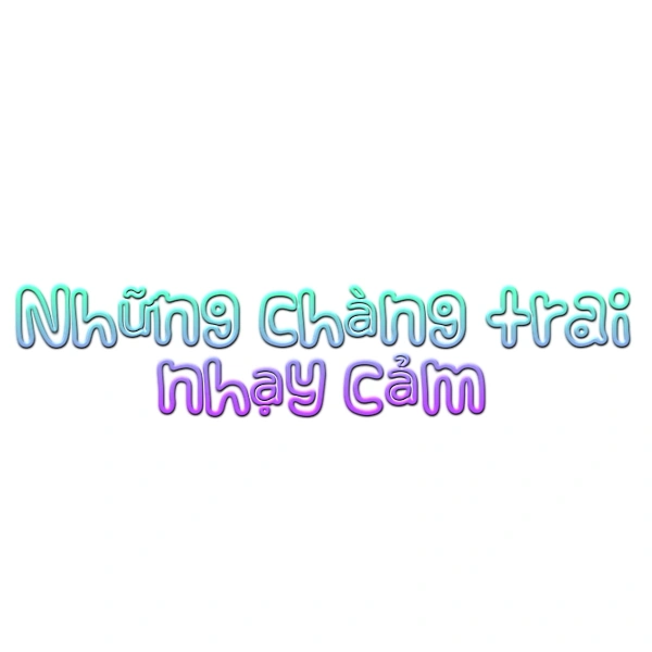 Những chàng trai nhạy cảm | Producerviet Wiki | Fandom