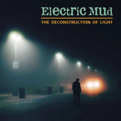 ELECTRIC MUD - The Deconstruction Of Light | ProgSound Wiki | Fandom