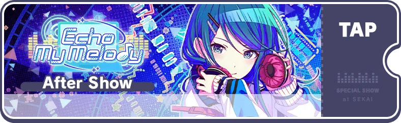 Echo My Melody/After Live | Project SEKAI Wiki | Fandom