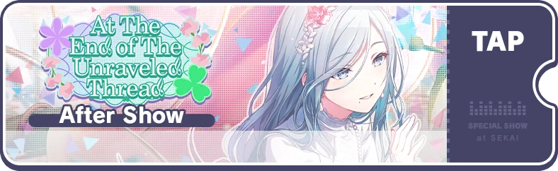 At The End of The Unraveled Thread/After Live | Project SEKAI Wiki | Fandom