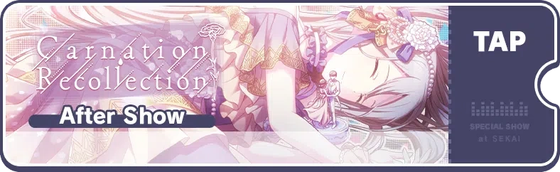 Carnation Recollection/After Live | Project SEKAI Wiki | Fandom
